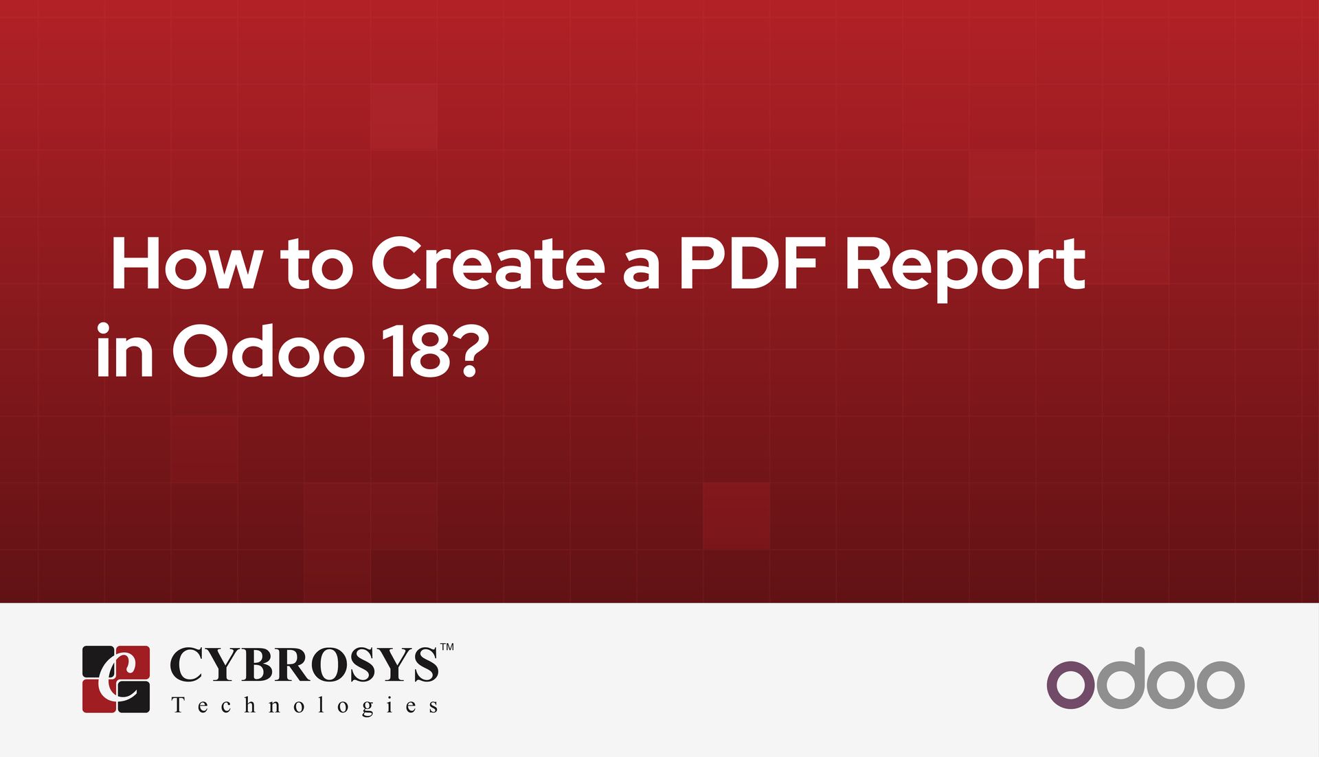 How To Create A PDF Report In Odoo 18 
