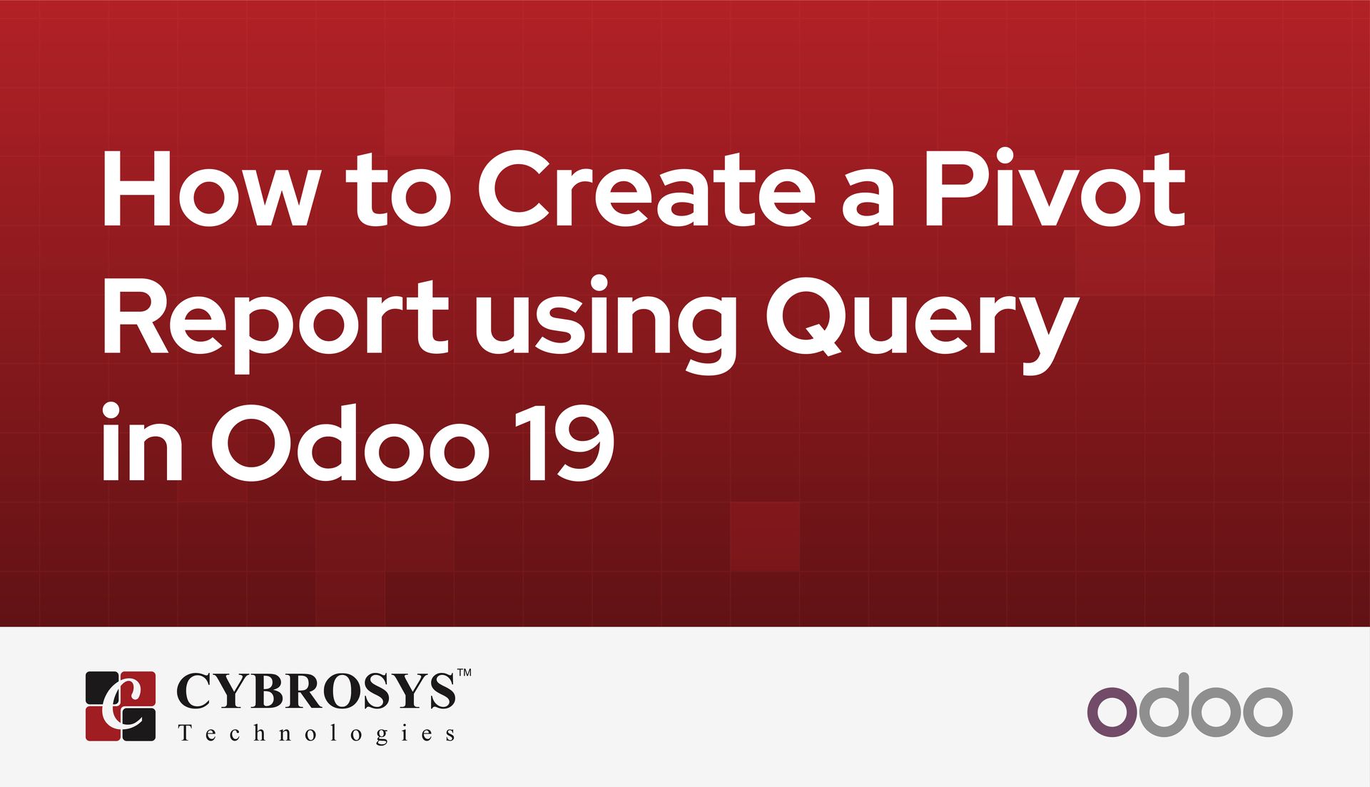How to Create a Pivot Report using Query in Odoo 19
