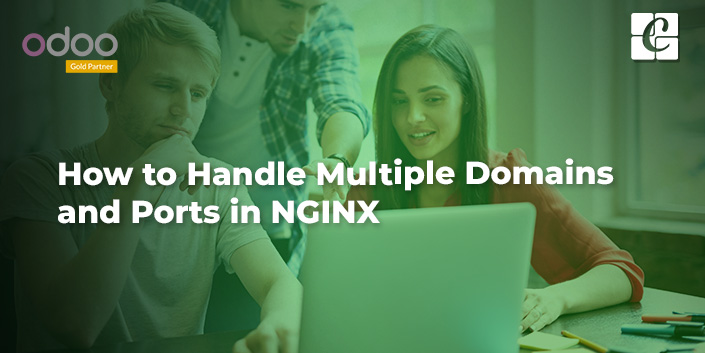 How to Handle Multiple Domains and Ports in NGINX How to Handle Multiple Domains and Ports in NGINX