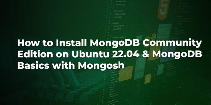 How To Install Mongodb Community Edition On Ubuntu 2204 And Mongodb Basics With Mongosh